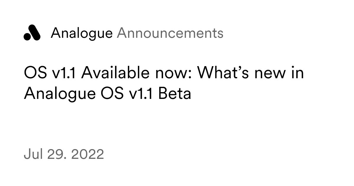 OS v1.1 Available now: What’s new in Analogue OS v1.1 Beta - Analogue